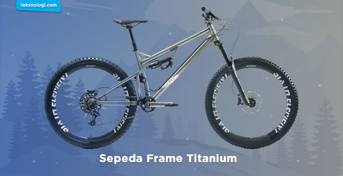 Macam Jenis Frame Sepeda Beserta Kekuatan dan Kelebihannya - Teksnologi